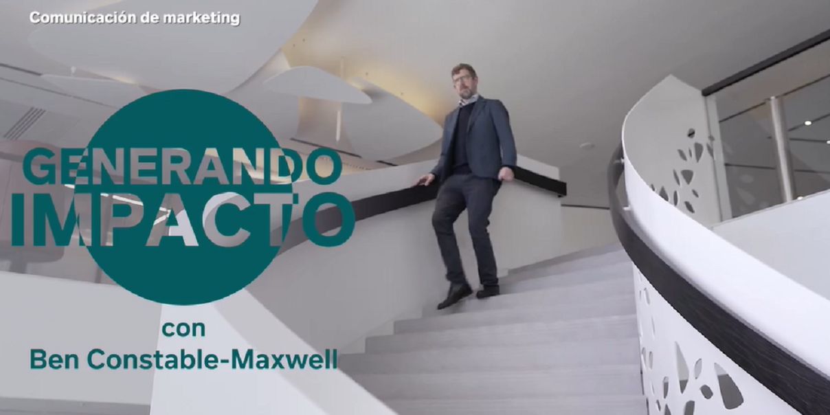 Generando impacto con Ben Constable-Maxwell