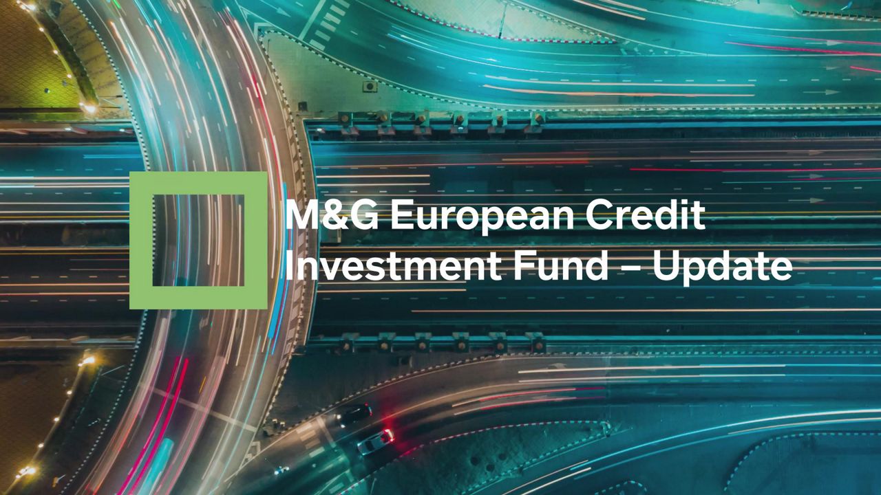 M&G European Credit Investment Fund Update mit Gaurav Chatley